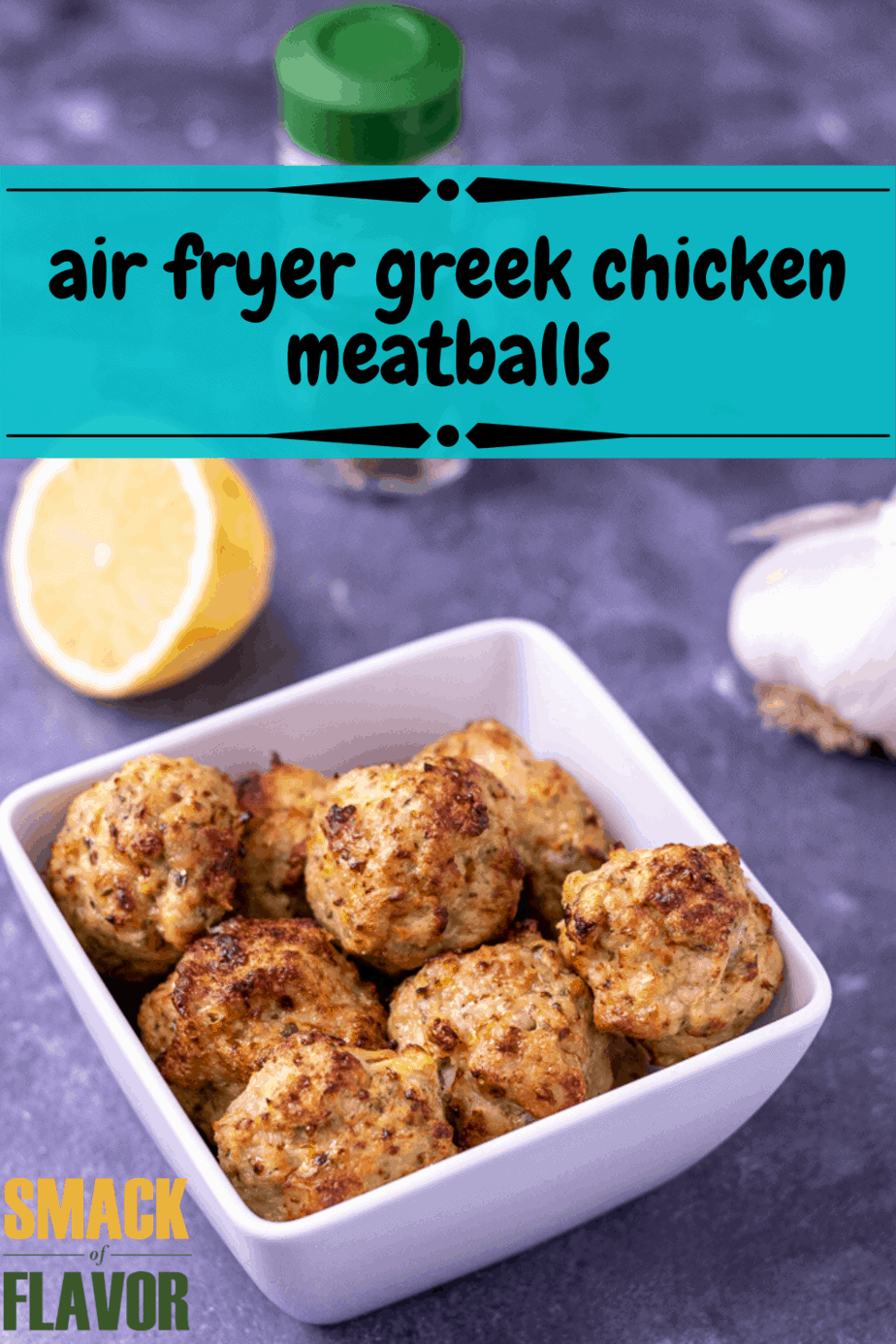 Air Fryer Greek Chicken Meatballs - Smack Of Flavor