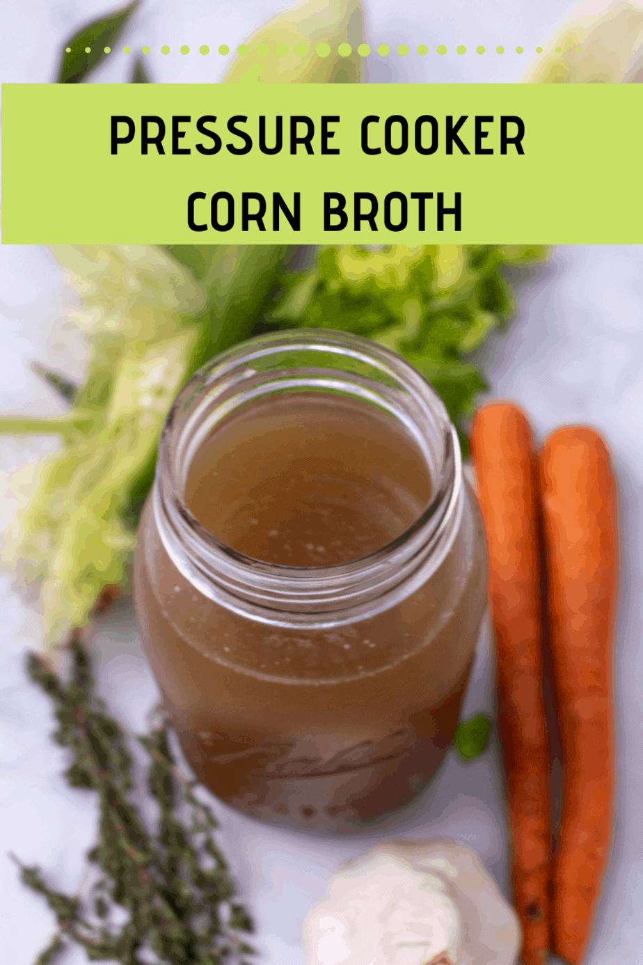 Pressure Cooker Corn Broth - Smack Of Flavor